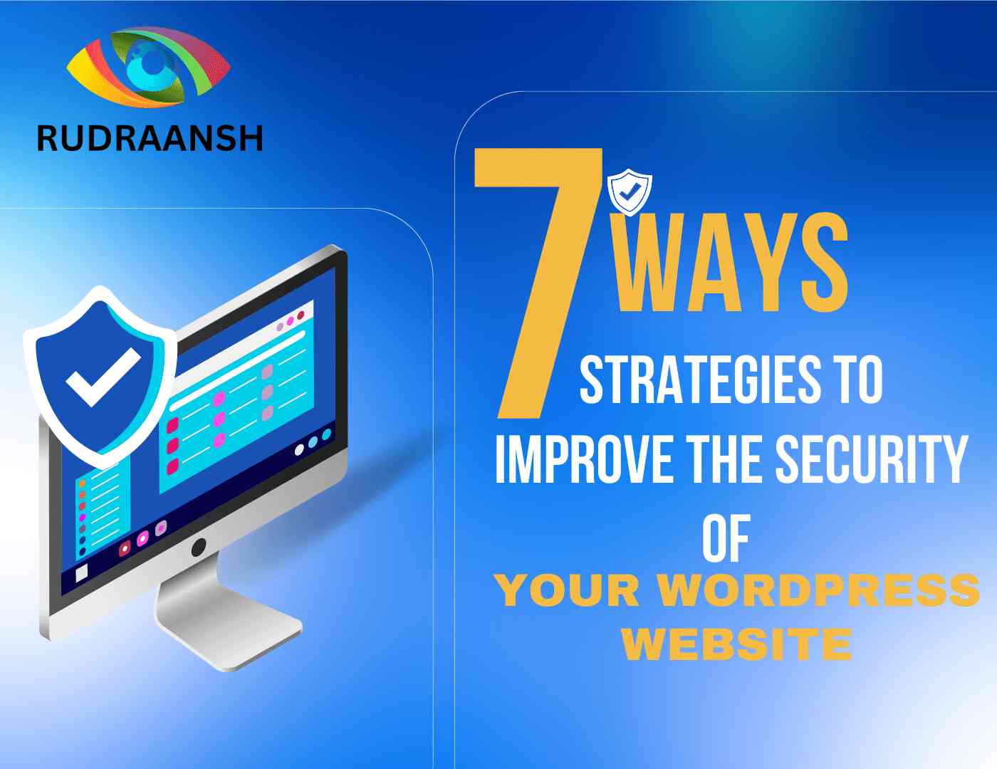 Improve the Security with 7 Key Strategies of WordPress Website Improve the Security with 7 Key Strategies of WordPress Website